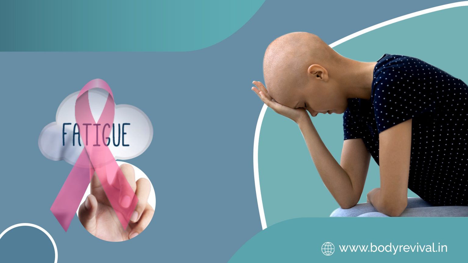 Cancer Fatigue And How To Cope With It? - Body Revival