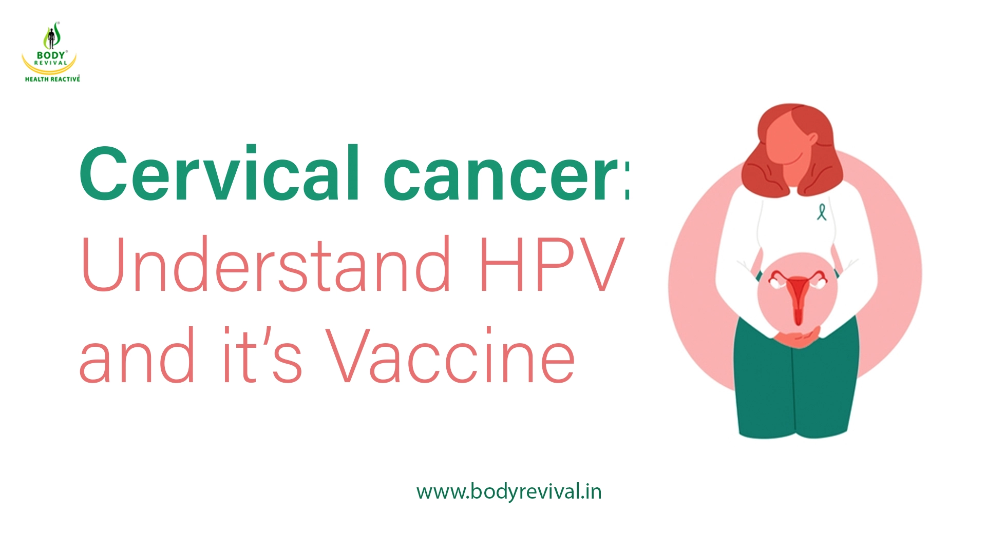 Cervical Cancer: Understand HPV And It’s Vaccine - Body Revival